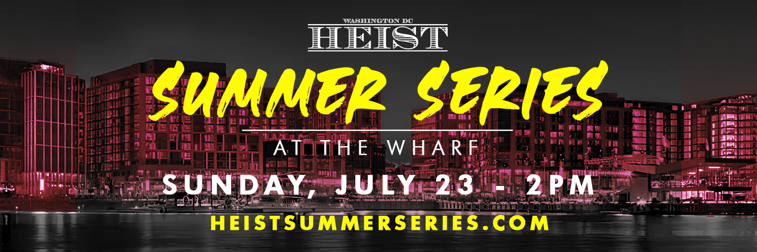 HEIST DC | HEIST x WHARF Summer Series
