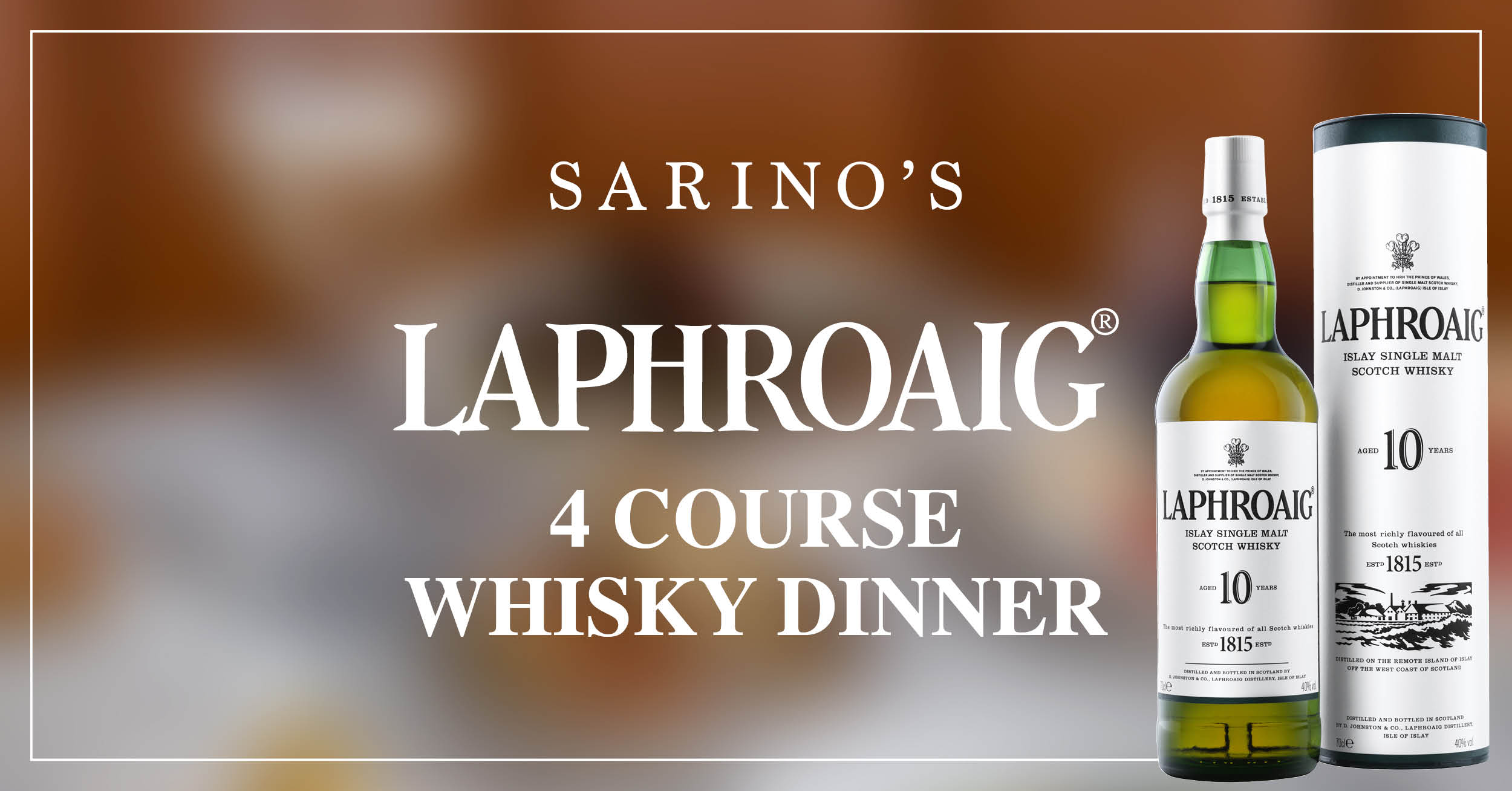 Sarino's | Laphroaig 4-Course Whisky Dinner Sarino's | Laphroaig 4-Course Whisky Dinner